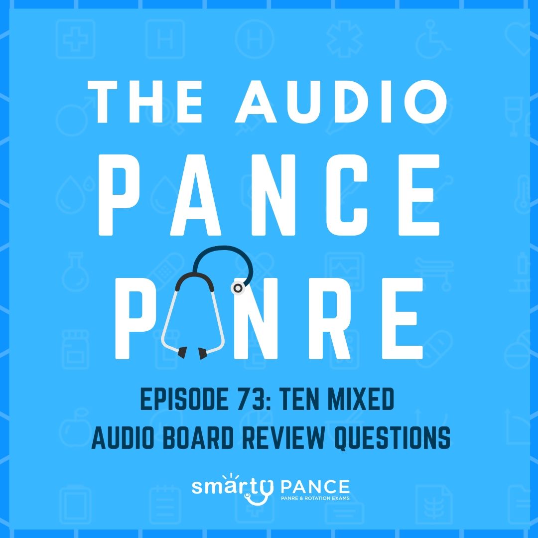 Podcast Episode 73: Ten PANCE and PANRE Audio Board Review Questions ...